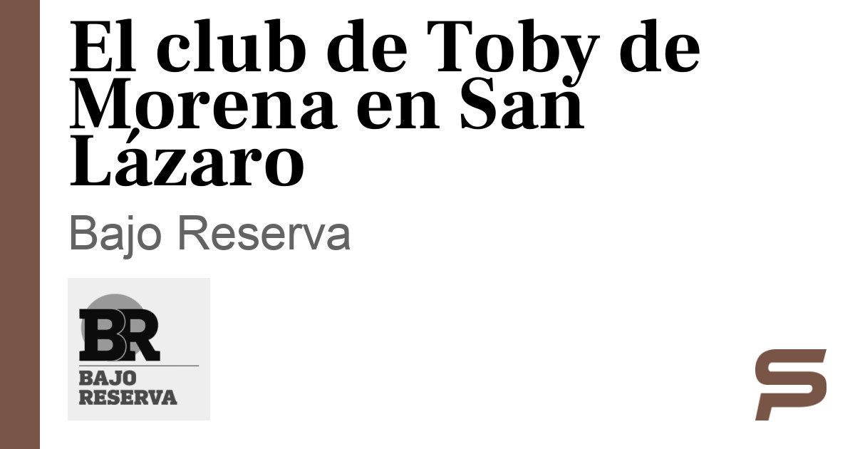 El club de Toby de Morena en San Lázaro - SonoraPresente