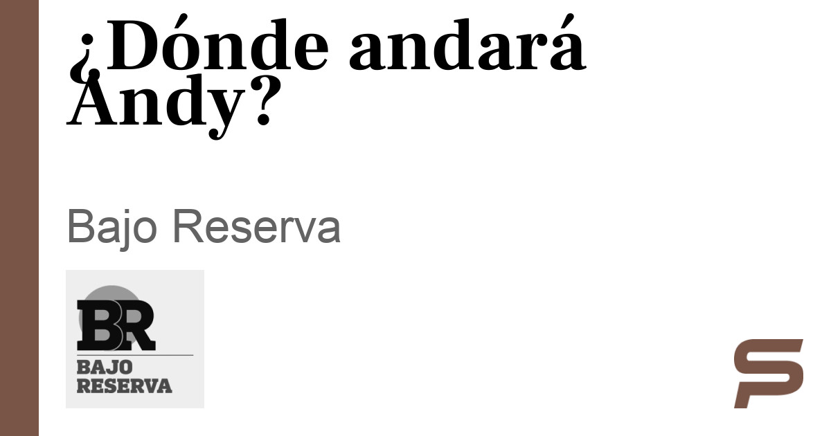 ¿Dónde andará Andy? - SonoraPresente