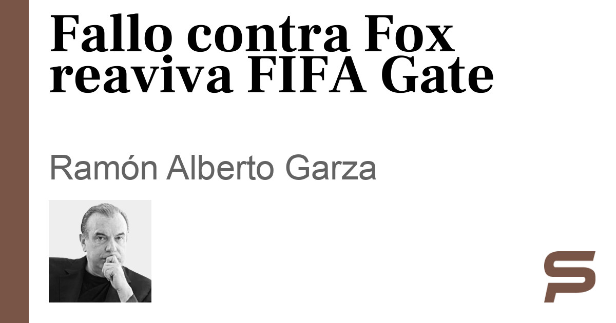 Fallo contra Fox reaviva FIFA Gate - SonoraPresente