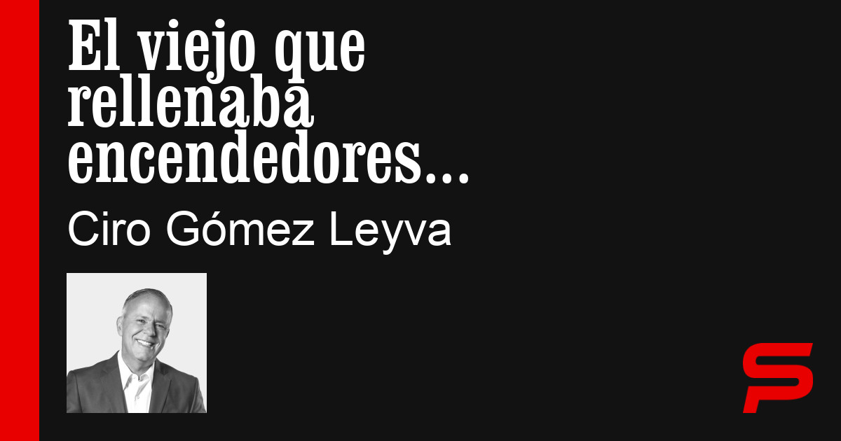 El viejo que rellenaba encendedores - SonoraPresente