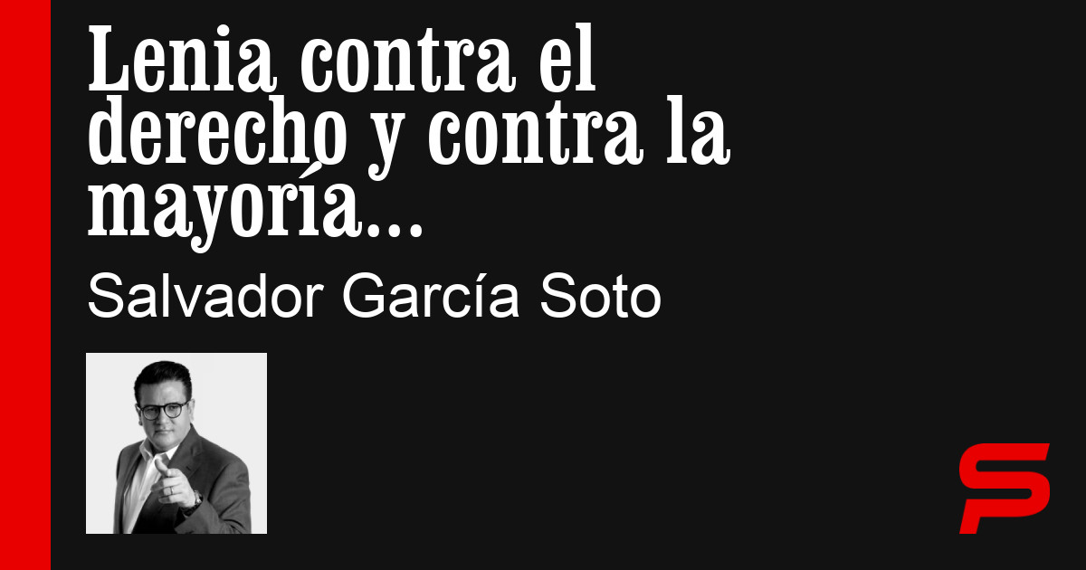 Lenia contra el derecho y contra la mayoría - SonoraPresente