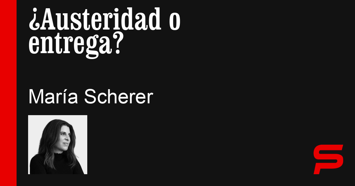 ¿Austeridad o entrega? - SonoraPresente